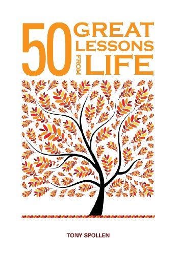 50 Great Lessons from Life — Self-Improvement Advice Born of Experience ...
