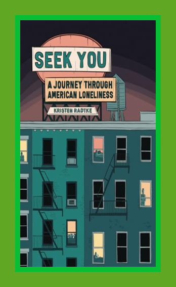 Kristen Radtke: Seek You: A Journey Through American Loneliness | by Valerie Quigley | Sep, 2024 ...