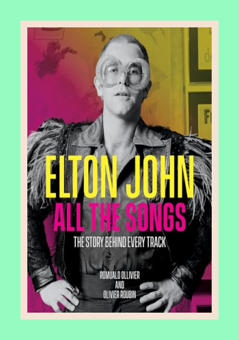 Romuald Ollivier | Elton John All the Songs: The Story Behind Every Track eBook | by Ada ...