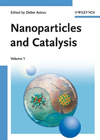 Nanoparticles and Catalysis 1st Edition Didier Astruc, ISBN-13: 978 ...
