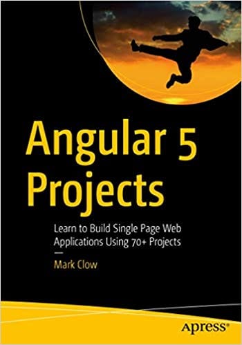 READ/DOWNLOAD#! Angular 5 Projects: Learn to Build Single Page Web Applications Using 70 ...