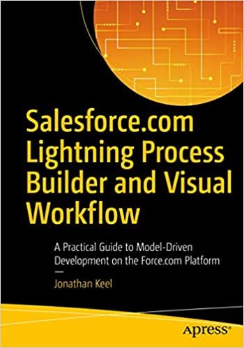 READ/DOWNLOAD[ Salesforce.com Lightning Process Builder and Visual Workflow: A Practical Guide ...