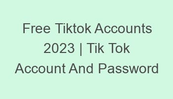 Free Tiktok Accounts 2023 | Tik Tok Account And Password | by haber oku ...