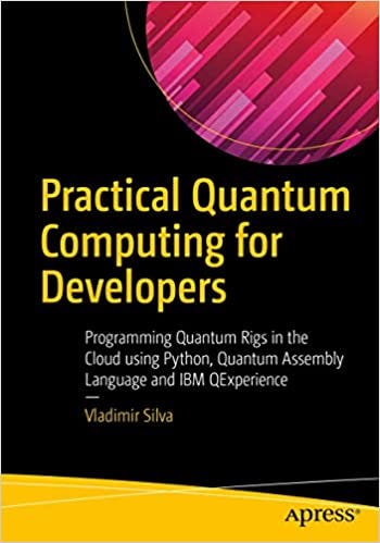 Download In !PDF Practical Quantum Computing for Developers: Programming Quantum Rigs in the ...