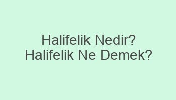 Halifelik Nedir? Halifelik Ne Demek? | by haber oku | Medium