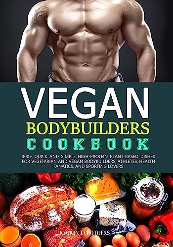 READ PDF VEGAN BODYBUILDER’S COOKBOOK: 300+ Quick and Simple High ...