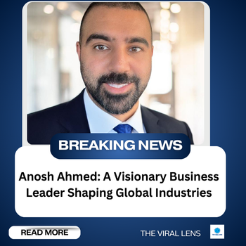 Anosh Ahmed: A Visionary Business Leader Shaping Global Industries | by ...