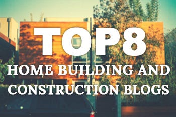 Top 8 Home Building and Construction Blogs | by ProjectLink | Medium