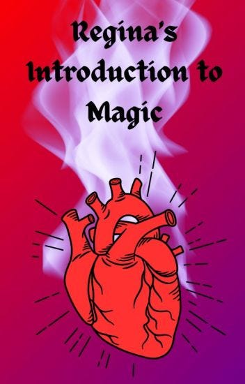 Regina’s Introduction to Magic. Regina was hurt. She had nowhere to go ...