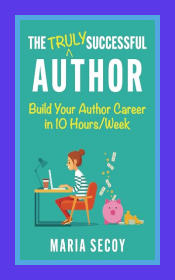 (Maria Secoy) The Truly Successful Author: Build your author career in ...