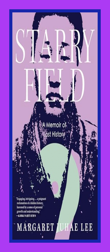 (Margaret Juhae Lee) Starry Field: A Memoir of Lost History PDF Format ...