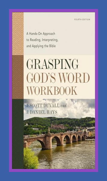J. Scott Duvall: Grasping God’s Word Workbook, Fourth Edition: A Hands-On Approach to Reading ...