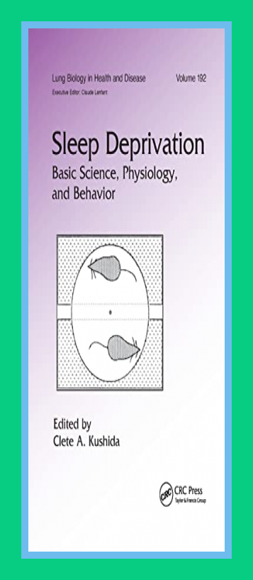 Clete A. Kushida | Sleep Deprivation: Basic Science, Physiology and ...