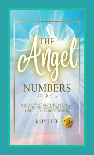 Katy J. Lee: The Angel Numbers 101 Book: Discover What Your Spirit ...