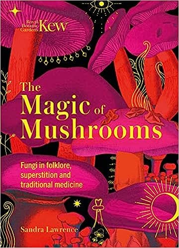 Book review: The Magic of Mushrooms (2022) by Sandra Lawrence | by ...