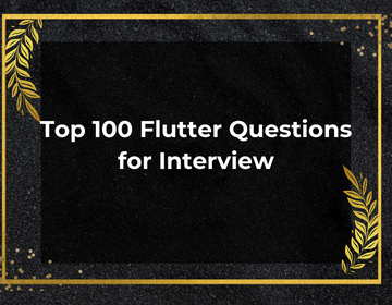 Top 100 Flutter Interview Questions | by Anupam Singh | Medium