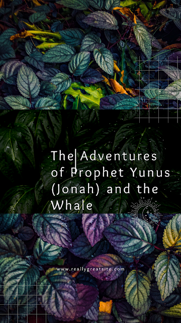 The Adventures of Prophet Yunus (Jonah) and the Whale — A Islamic Story ...