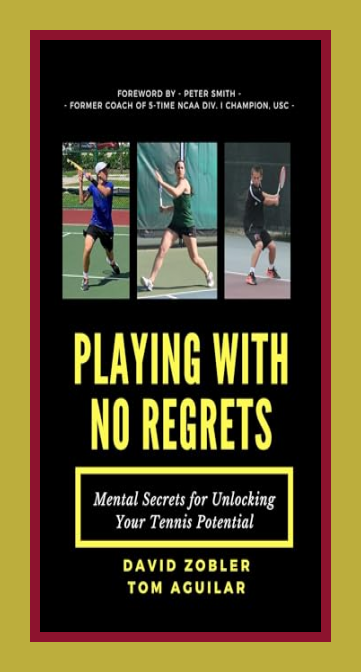 David Zobler ~ Playing with No Regrets: Mental Secrets for Unlocking Your Tennis Potential eBook ...