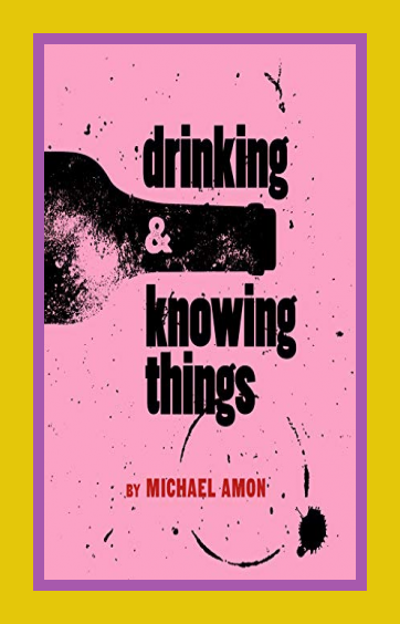 Michael Amon ~ Drinking & Knowing Things | by Delia Klocko | Sep, 2024 ...
