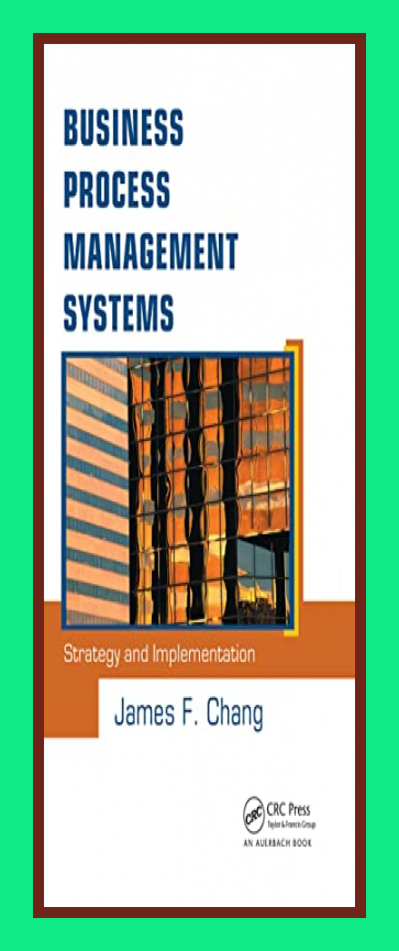 James F. Chang | Business Process Management Systems: Strategy and ...