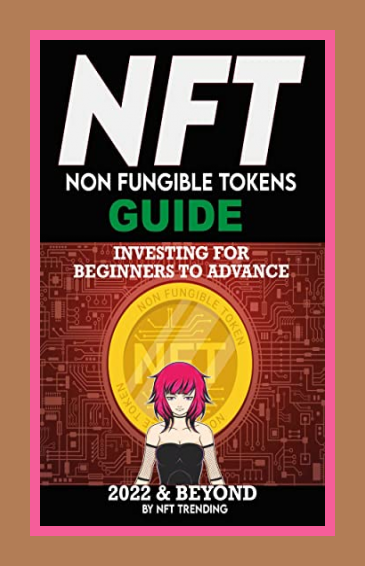 NFT Trending Crypto Art: NFT (Non Fungible Tokens) Investing Guide for Beginners to Advance 2022 ...