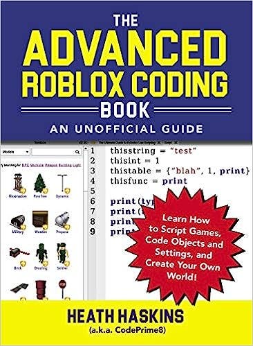 READ/DOWNLOAD& The Advanced Roblox Coding Book: An Unofficial Guide: Learn How to Script Games ...