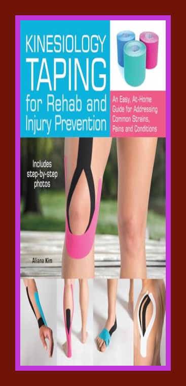 (Aliana Kim) Kinesiology Taping for Rehab and Injury Prevention: An Easy, At-Home Guide for ...