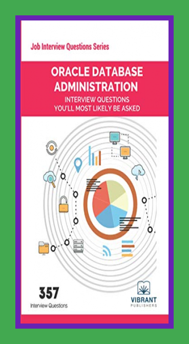 Vibrant Publishers: Oracle Database Administration Interview Questions You’ll Most Likely Be ...