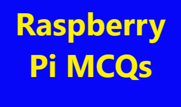 Raspberry Pi MCQ Questions and Answers Quiz | by Interview Questions _ MCQs_Tutorials | Medium