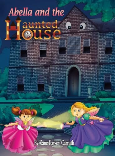 Abella and the Haunted House by Zane Carson Carruth Review | by Author ...