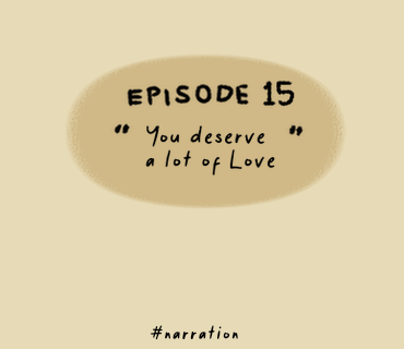 Episode 15 : You deserve a lot of Love. | by Cakeslouizy | Medium