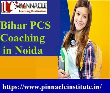 Bihar PCS Coaching in Noida. Pinnacle Learning Destination is a Top ...