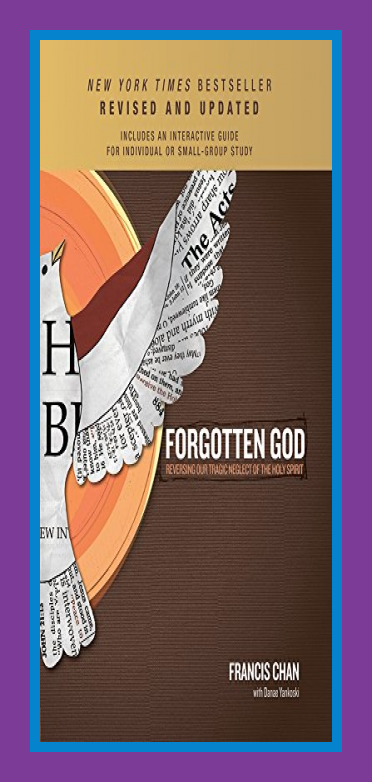 Francis Chan: Forgotten God: Reversing Our Tragic Neglect of the Holy ...