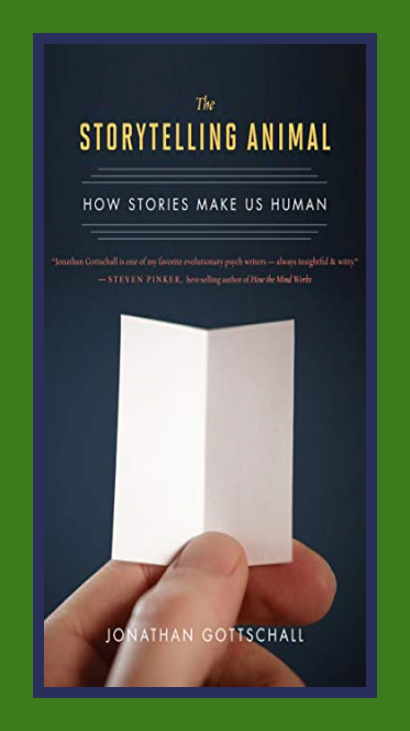 (Jonathan Gottschall) The Storytelling Animal: How Stories Make Us ...
