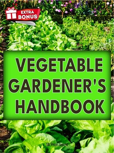 PDF VEGETABLE GARDENER’S HANDBOOK: The Art and Science of Vegetable Gardening Made Simple Kindle ...