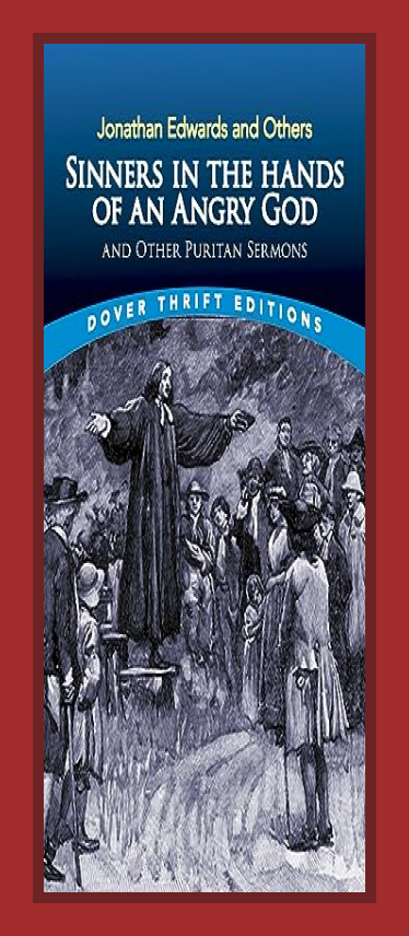 Jonathan Edwards: Sinners in the Hands of an Angry God and Other ...
