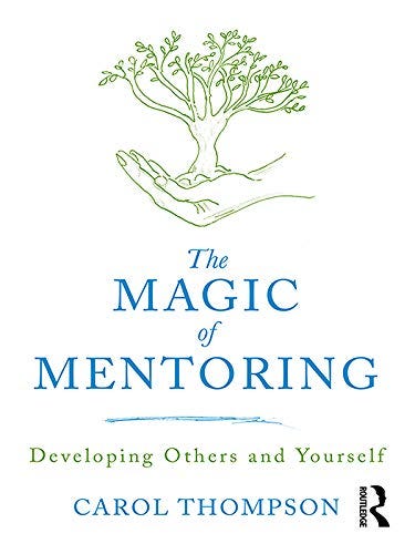 [EBOOK] The Magic of Mentoring: Developing Others and Yourself | by ...
