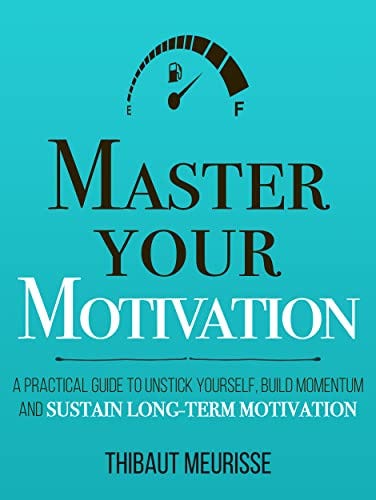 View PDF Master Your Motivation: A Practical Guide to Unstick Yourself ...