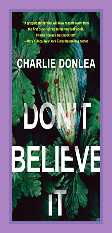 Charlie Donlea: Don’t Believe It pdf | by Catharine Runolfsdottir IV ...
