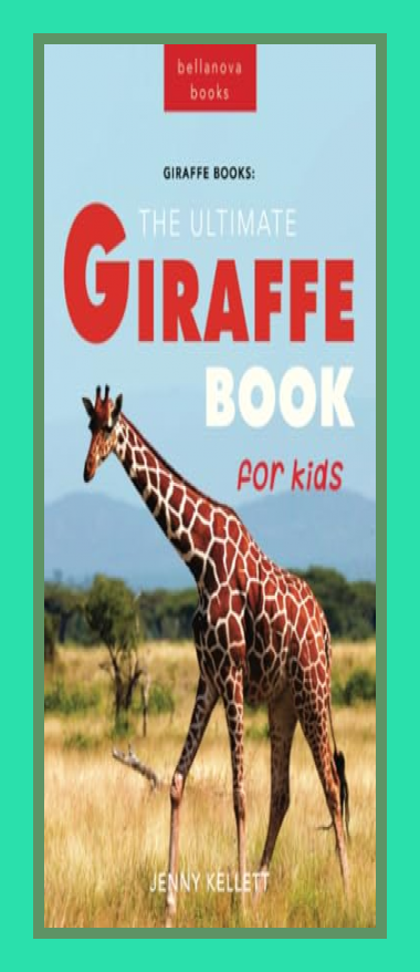 Jenny Kellett ~ Giraffes The Ultimate Giraffe Book for Kids: 100 ...