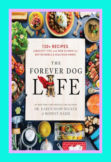 Rodney Habib: The Forever Dog Life: 120+ Recipes, Longevity Tips, and ...