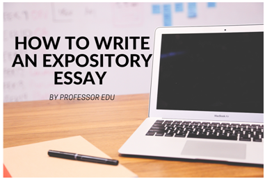 How to write an expository essay. The first step in writing an ...