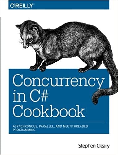 READ/DOWNLOAD#= Concurrency in C# Cookbook: Asynchronous, Parallel, and Multithreaded ...