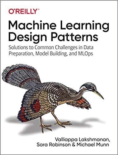 Machine Learning Design Patterns. An occasional series of design ...