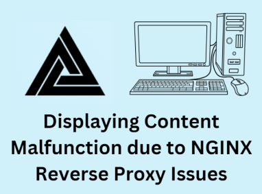 Displaying Content Malfunction due to NGINX Reverse Proxy Issues | by TechClaw | Jul, 2023 | Medium