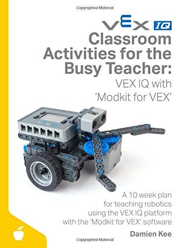 [EBOOK] Classroom Activities for the Busy Teacher: VEX IQ with Modkit for VEX | by Reginapace ...
