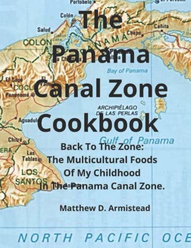 Read The Panama Canal Zone Cookbook: Back To The Zone; The ...