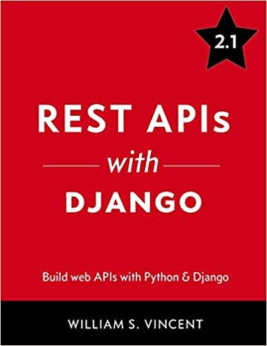 READ/DOWNLOAD$- REST APIs with Django: Build powerful web APIs with Python and Django FULL BOOK ...