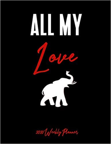 [PDF] [DOWNLOAD] All My Love 2020 Weekly Planner: A 52-Week Calendar ...