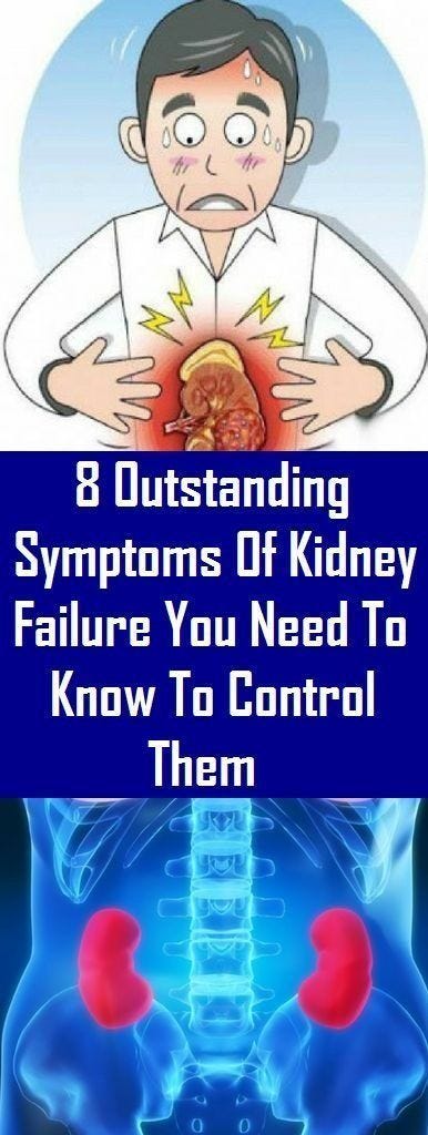 8 Outstanding Symptoms Of Kidney Failure You Need To Know To Control ...